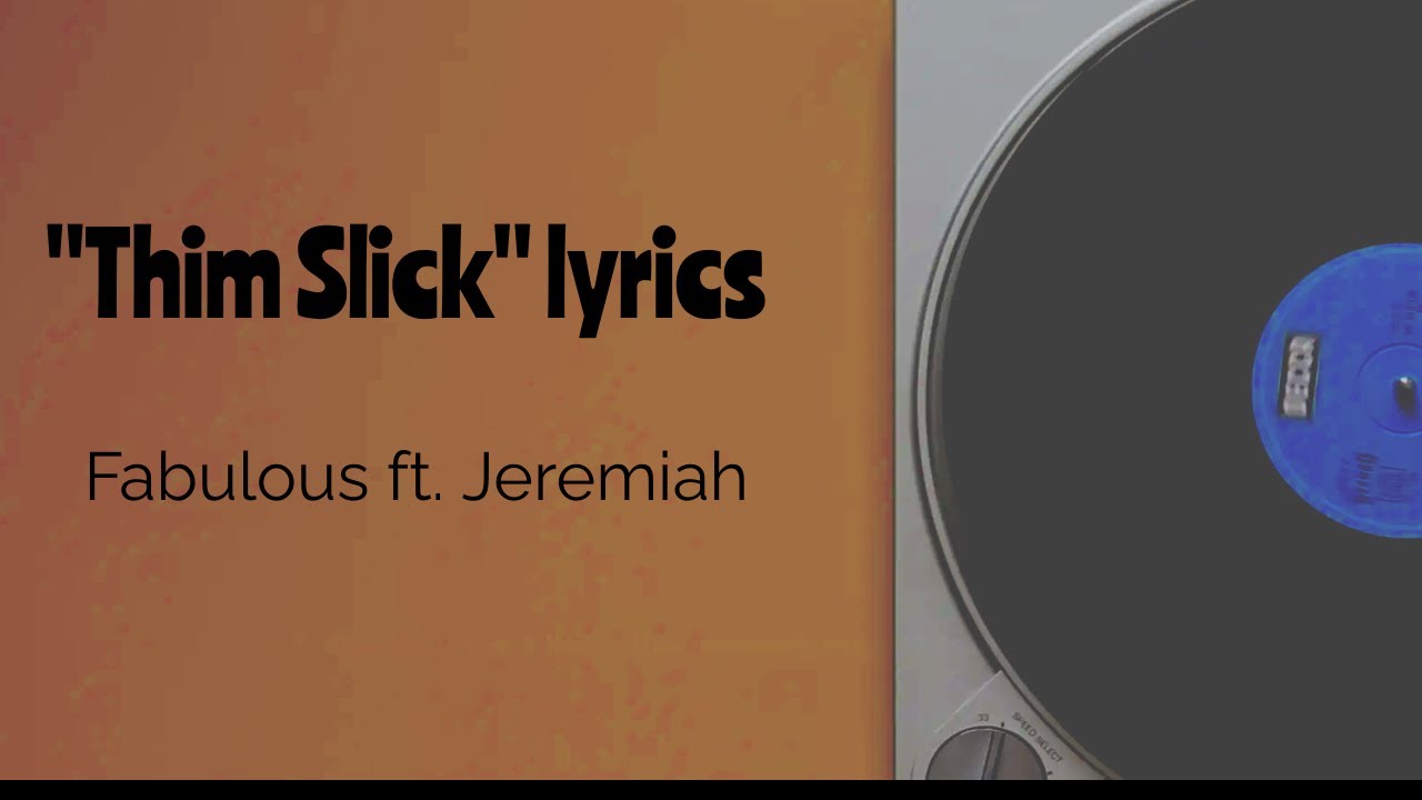 Thim Slick | Lyrics | Fabulous ft Jeremiah - YouTube
