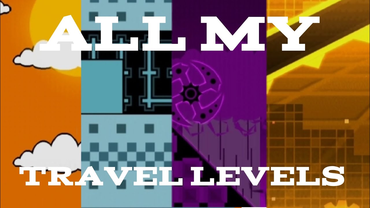 Geometry Dash | All my Travel Levels - YouTube