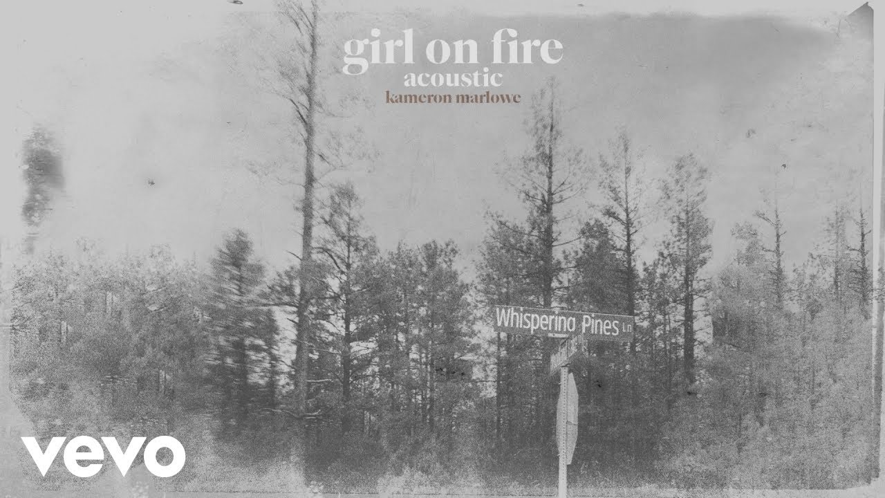 Kameron Marlowe - Girl On Fire (Acoustic [Official Audio]) - YouTube Music