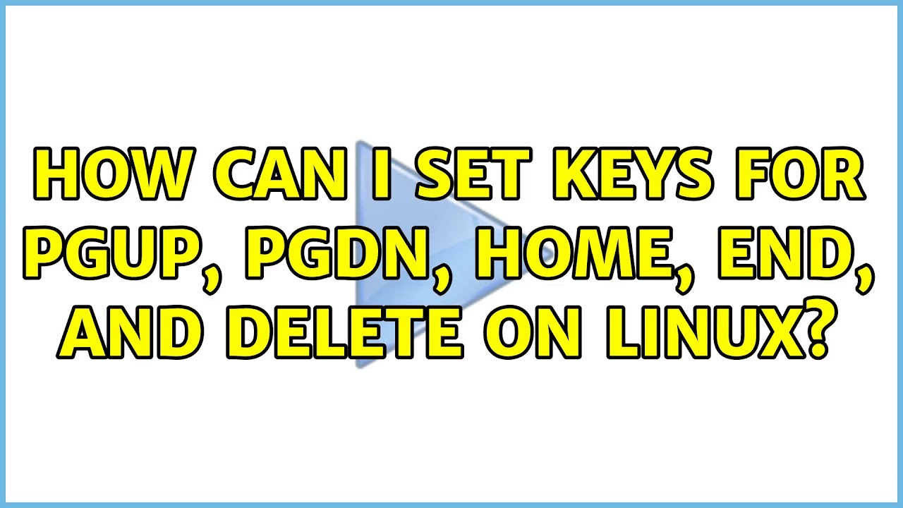 How Can I Set Keys For Pgup Pgdn Home End And Delete On Linux