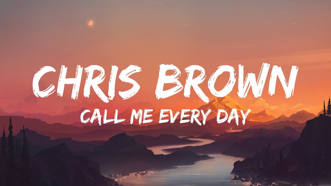 Chris Brown - Call Me Every Day (Lyrics) - YouTube