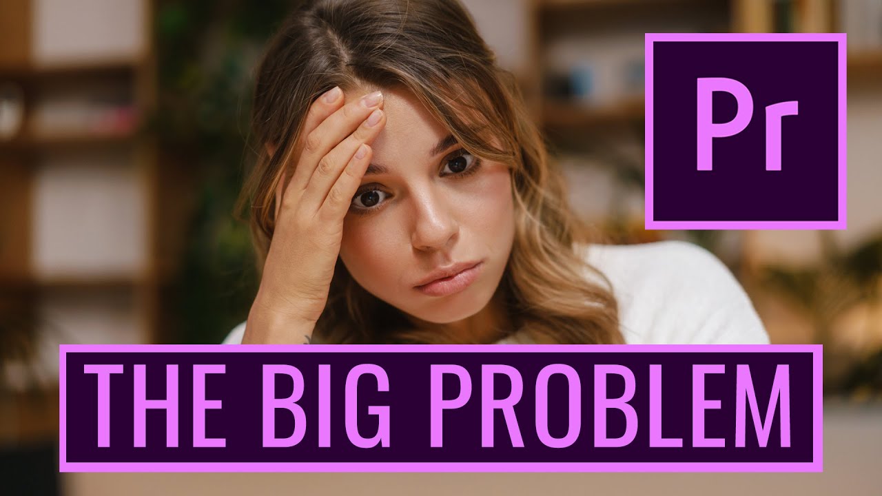 The BIG PROBLEM with PREMIERE PRO - YouTube