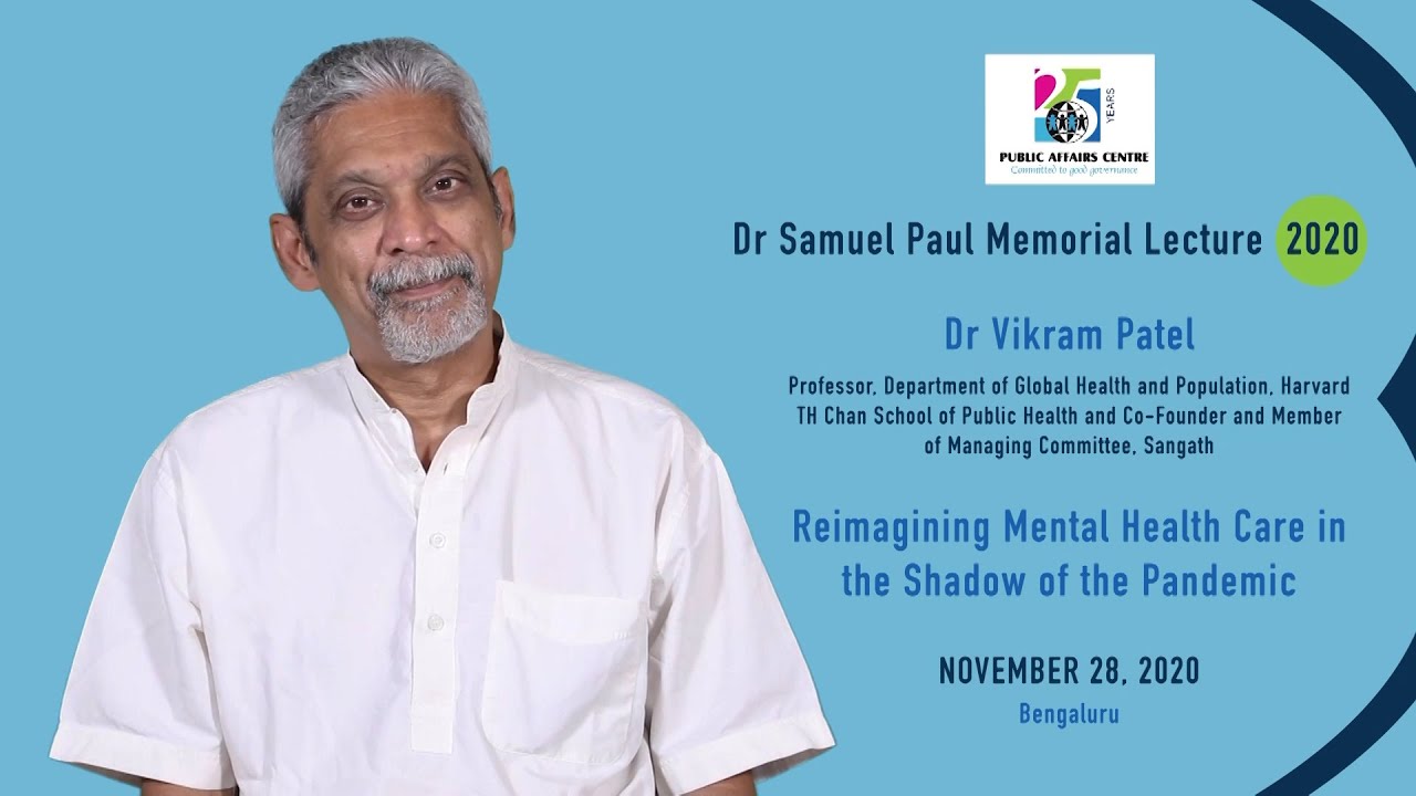 Dr. Samuel Paul Memorial Lecture 2020 by Dr. Vikram Patel - YouTube