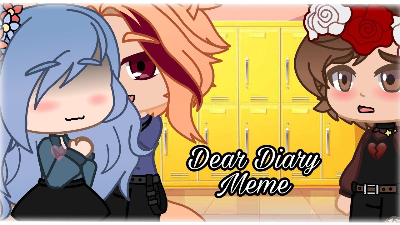 Dear Diary||Meme|| - YouTube
