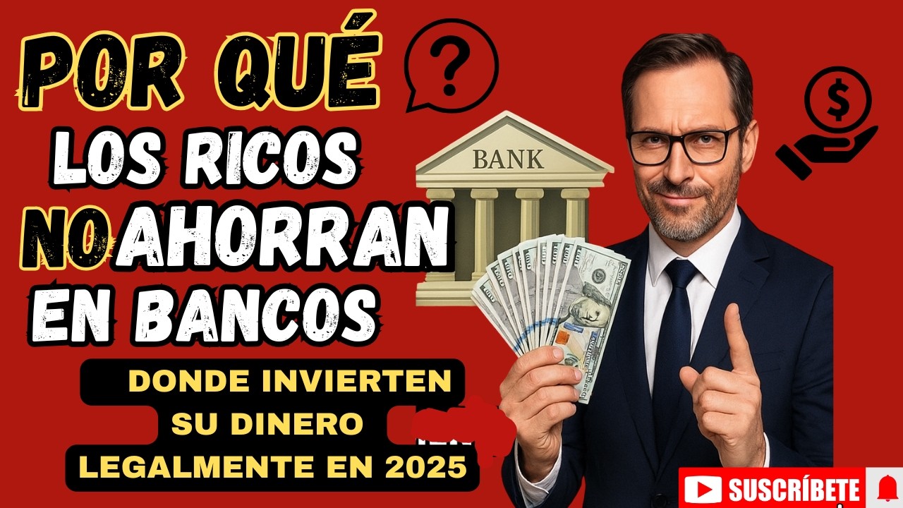 Por qué los Ricos NO Ahorran en Bancos (Y dónde invierten su dinero legalmente en 2025) - YouTube