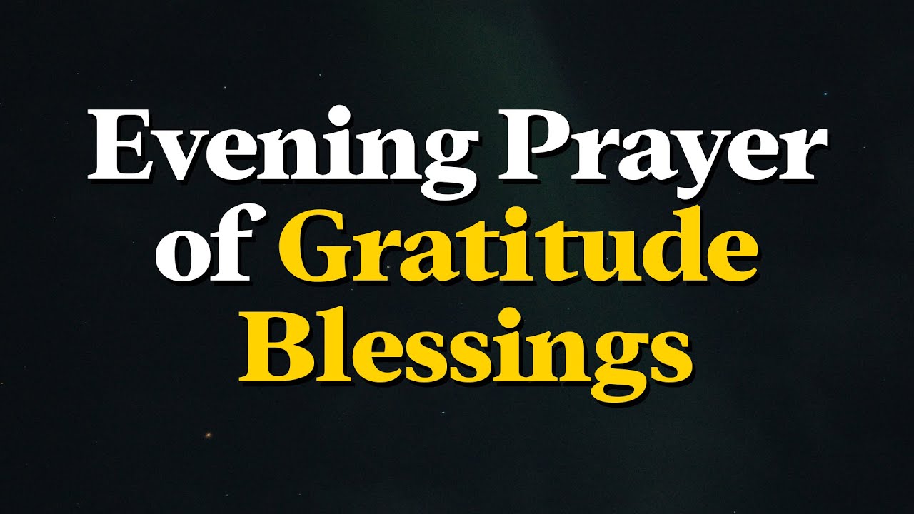 Lord, I Thank You for Another Day | An Evening Prayer of Gratitude ...