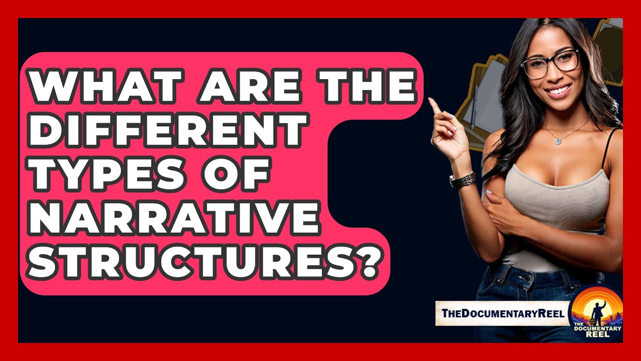 What Are the Different Types of Narrative Structures? - The Documentary ...