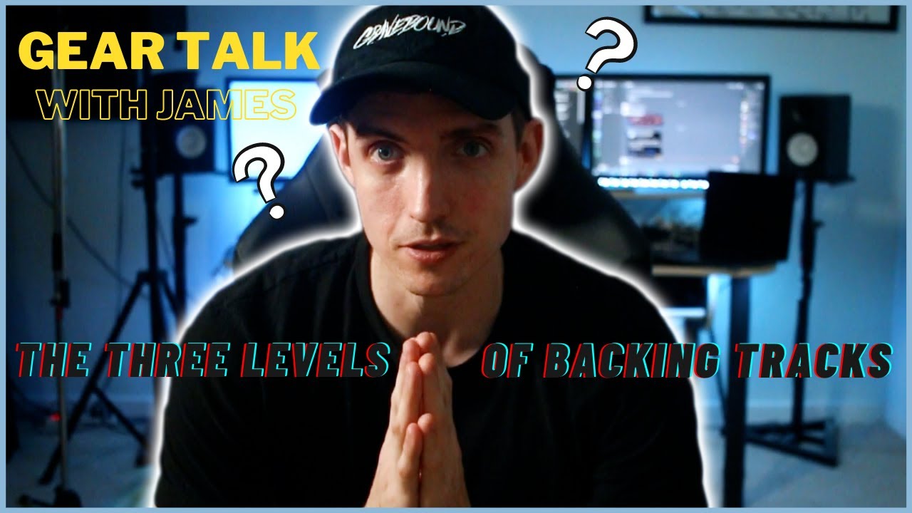 THE THREE LEVELS OF BACKING TRACKS - Gear Talk With James - YouTube
