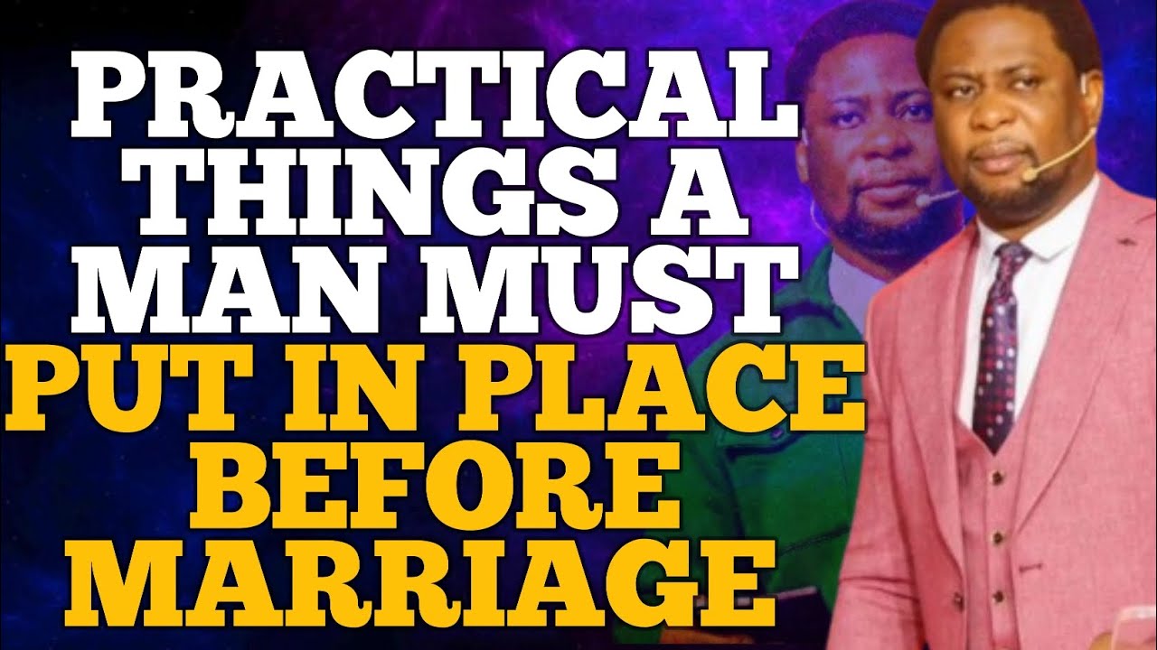 PRACTICAL THINGS A MAN MUST PUT IN PLACE BEFORE MARRIAGE/APOSTLE FEMI ...