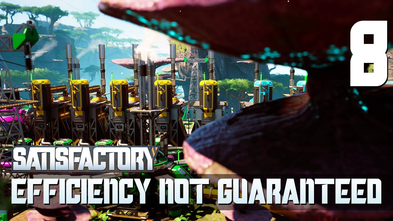 [8] Efficiency Not Guaranteed (Let’s Play Satisfactory 1.1 w/ GaLm ...