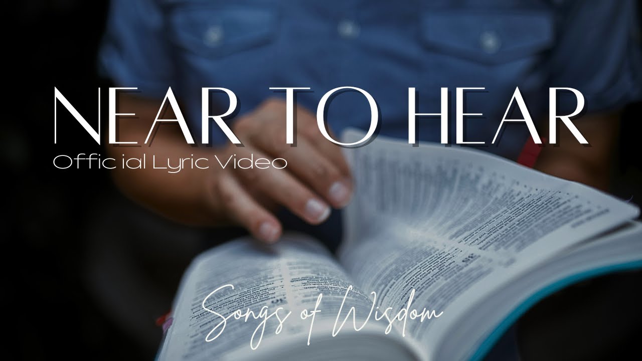 Songs of Wisdom - Near to hear | Official Lyric Video - YouTube