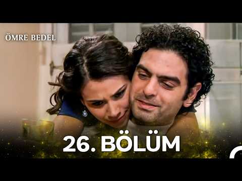 Ömre Bedel 26. Bölüm