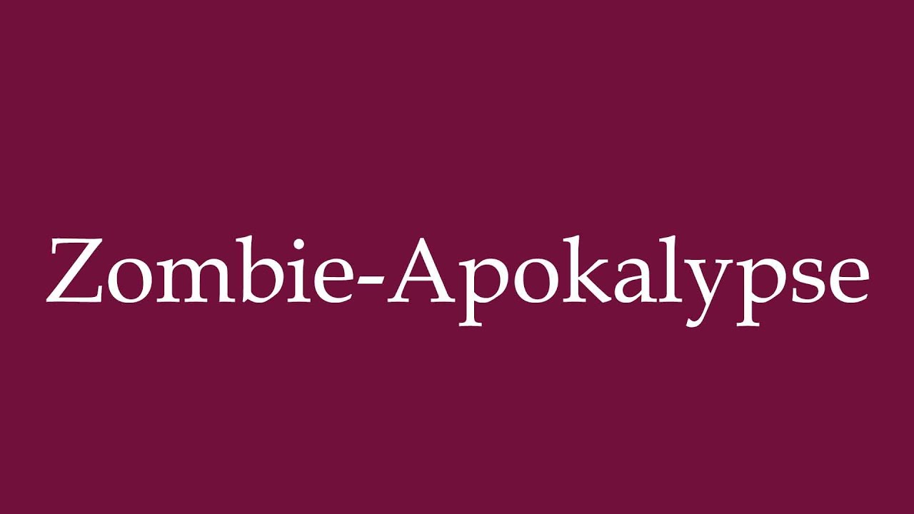 How to Pronounce ''Zombie-Apokalypse'' (Zombie apocalypse) Correctly in ...