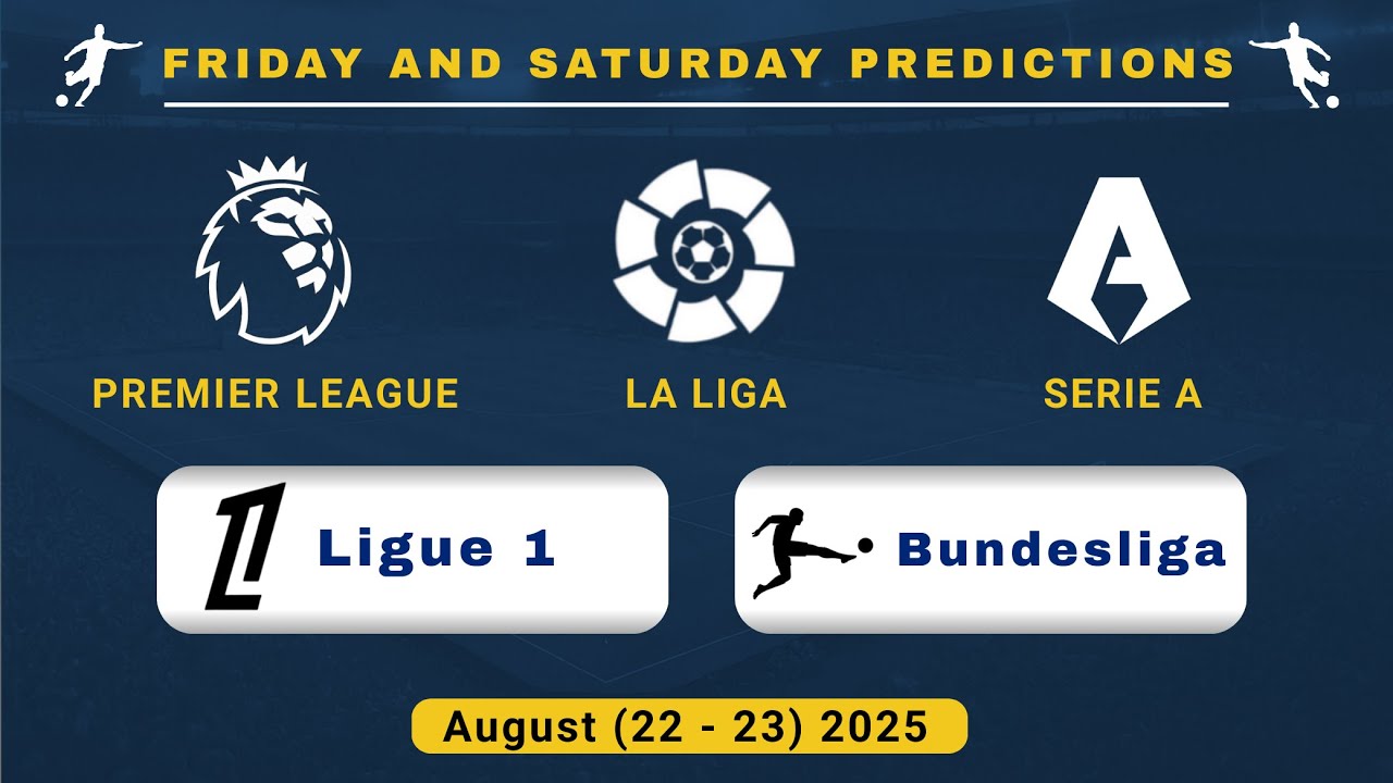 🎯 22–23 August Football Predictions | Premier League, La Liga, Serie A ...