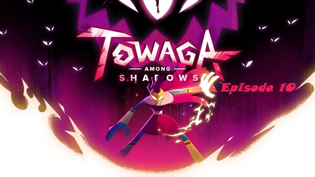 Towaga: Among Shadows - Shadow Over Light - Episode 10/ Tainted by ...