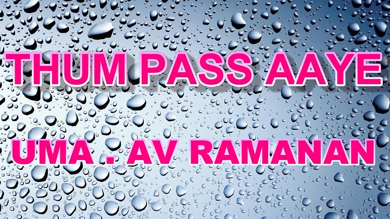 THUM PAAS AAYE.AV RAMANAN MUSIANO - YouTube