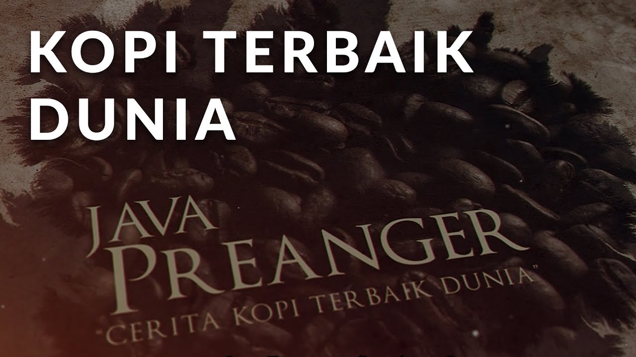JAVA PREANGER - Cerita Kopi Terbaik Dunia - YouTube
