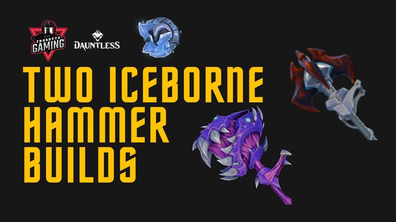 Two Strong and Easy Iceborne Hammer Builds | Dauntless 1.7.0 - YouTube