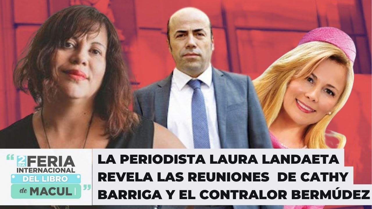 La periodista Laura Landaeta revela las reuniones de Cathy Barriga y el ...