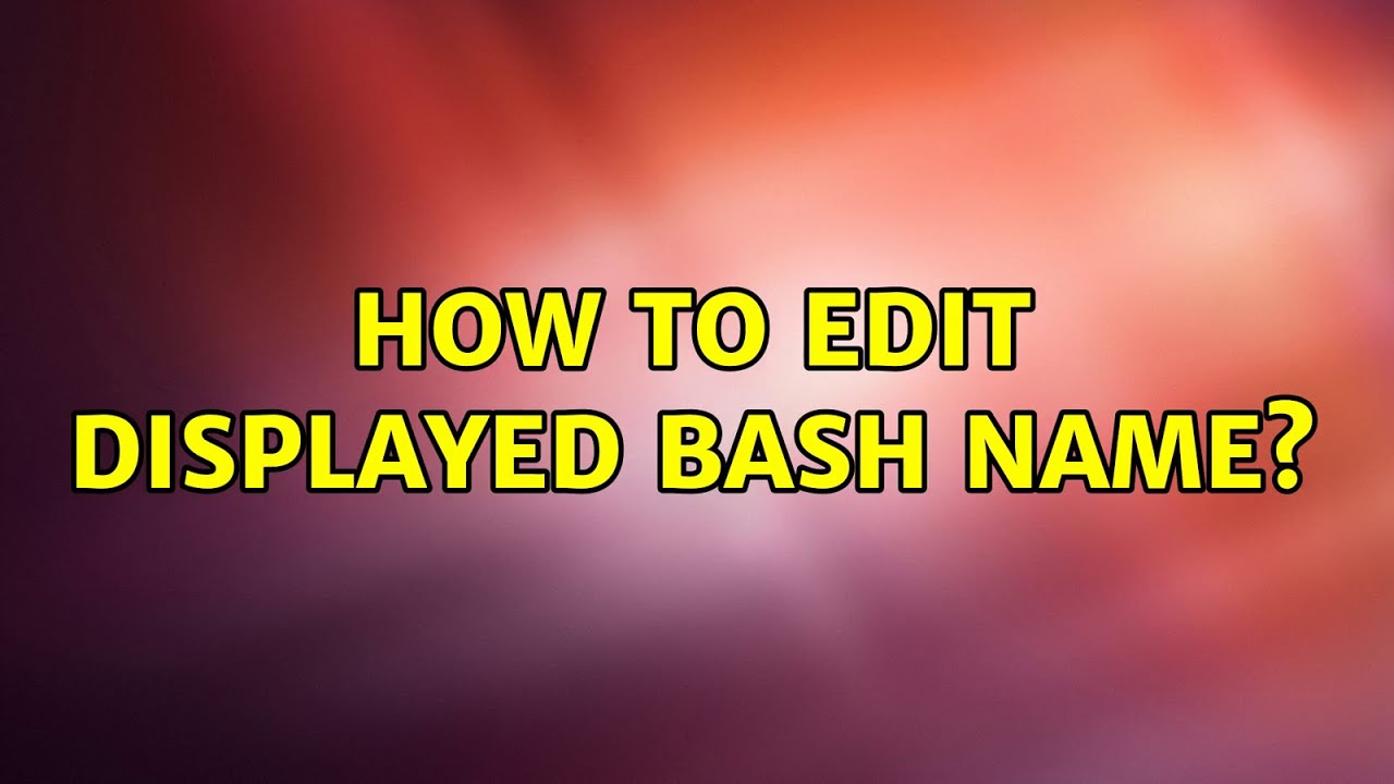 Ubuntu: How to edit displayed bash name? - YouTube