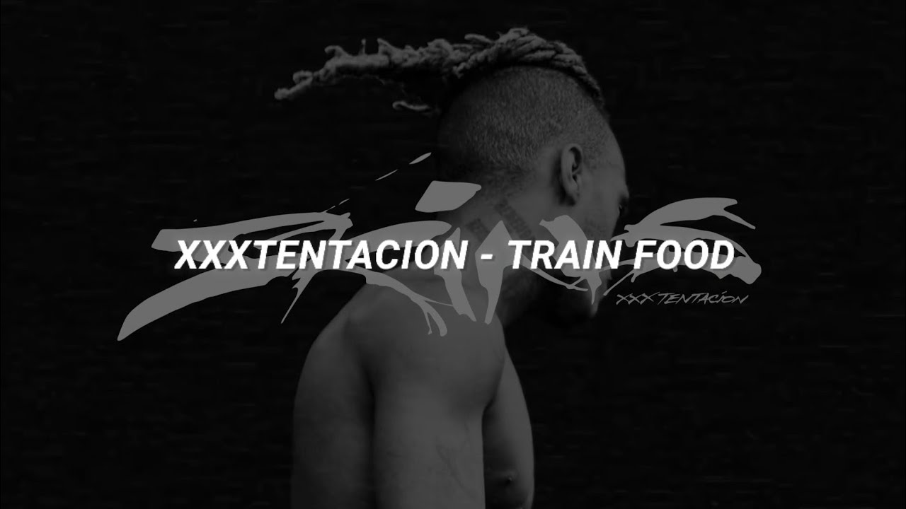 XXXTENTACION Train Food Lyrics That Lyrical Guy YouTube xxxtentacion-train-food-lyrics-that-lyrical-guy-youtube