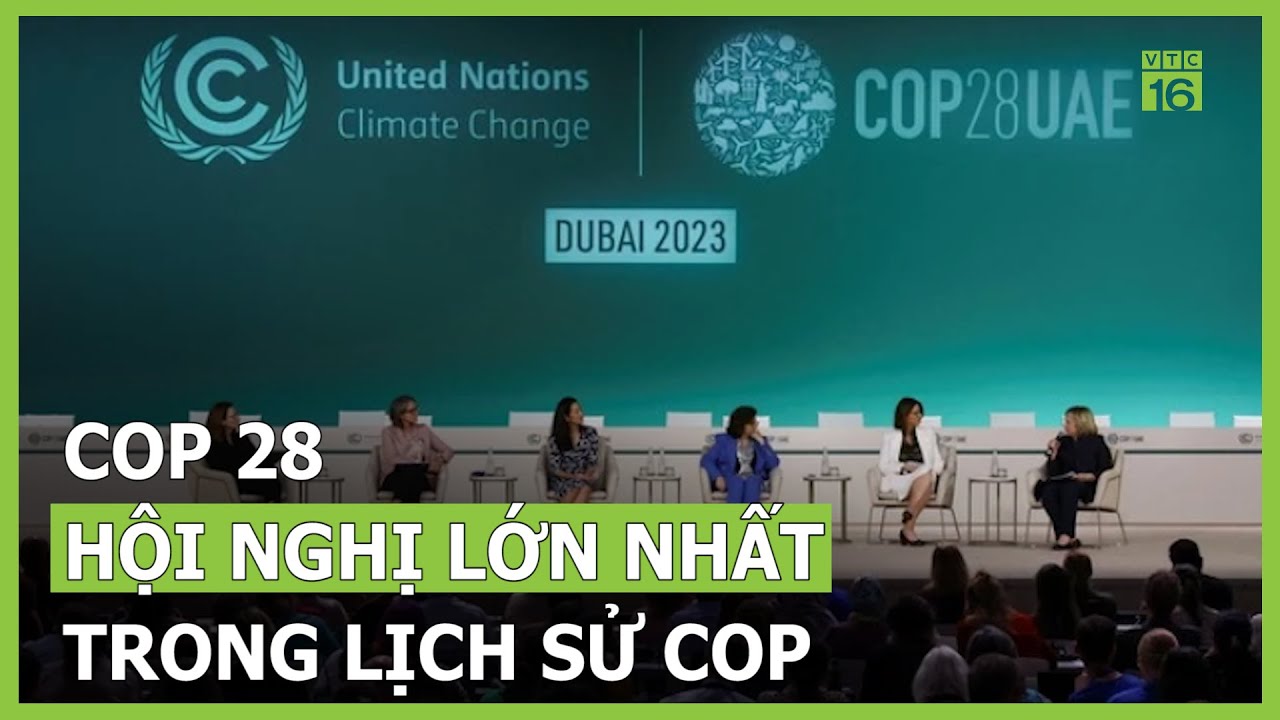 COP 28 - Hội nghị lớn nhất trong lịch sử COP | VTC16 - YouTube