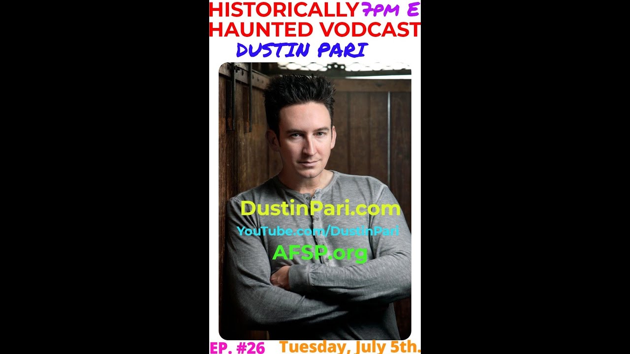 HISTORICALLY HAUNTED VODCAST - EP . # 26 ~ DUSTIN PARI of Ghost Hunters ...