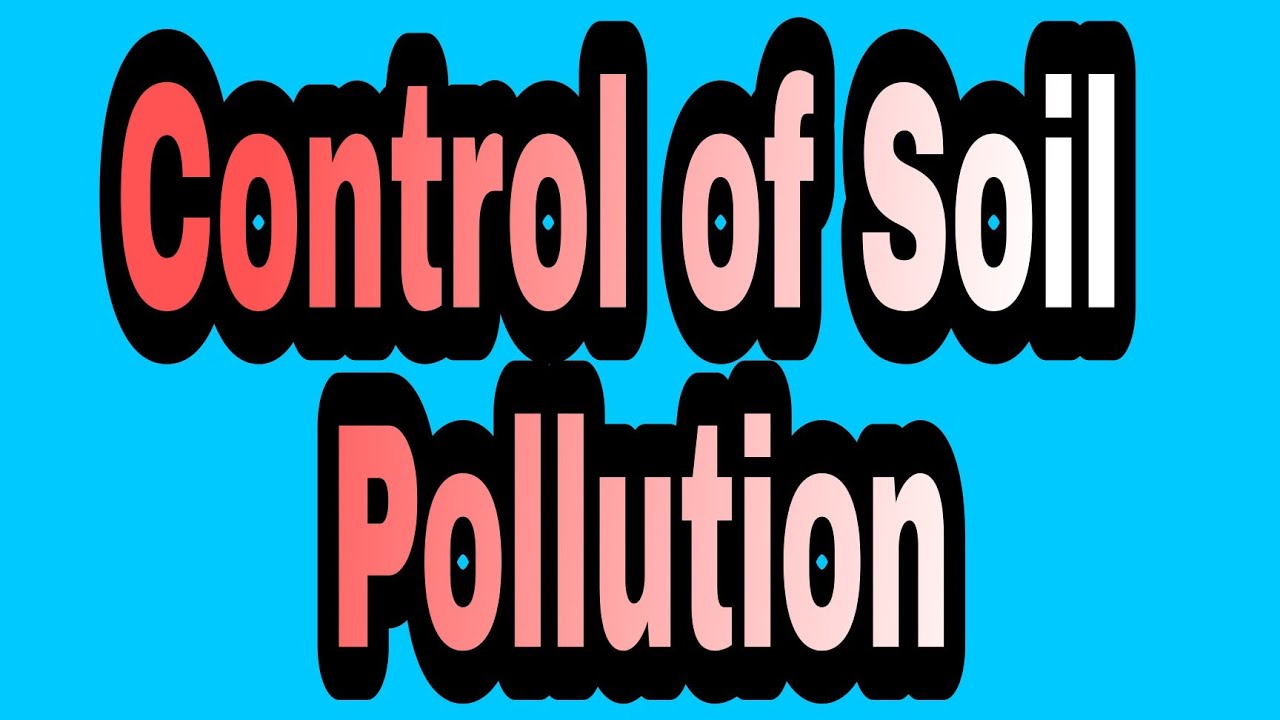Control of Soil Pollution - YouTube