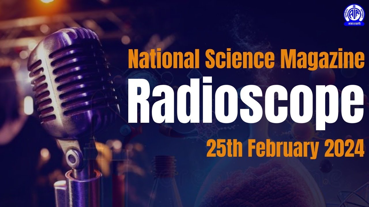 National Science Magazine - Radioscope II 25th February 2024 - YouTube