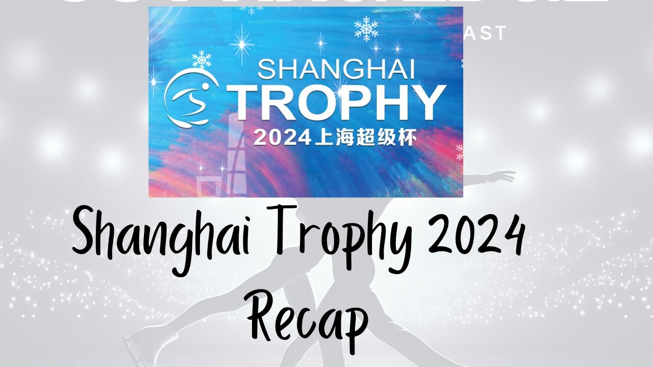 Shanghai Trophy 2024 Recap - YouTube