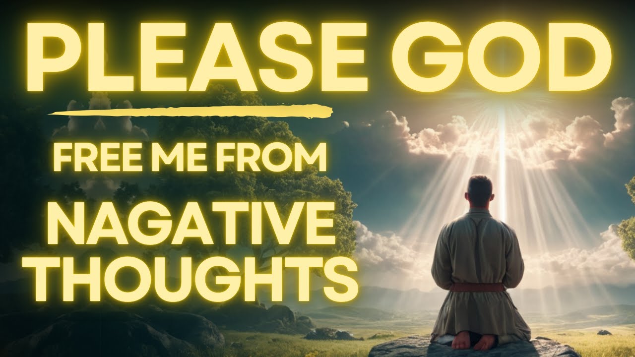 Remove Negative Thoughts in 7 DAYS with THIS Powerful Prayer - YouTube