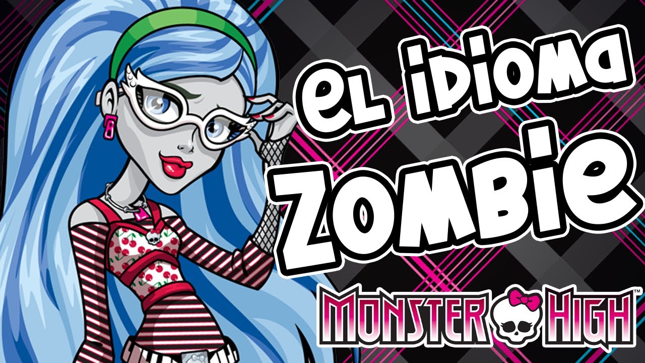 ¿Cómo es el idioma Zombie de Monster High? | Así habla Ghoulia - YouTube