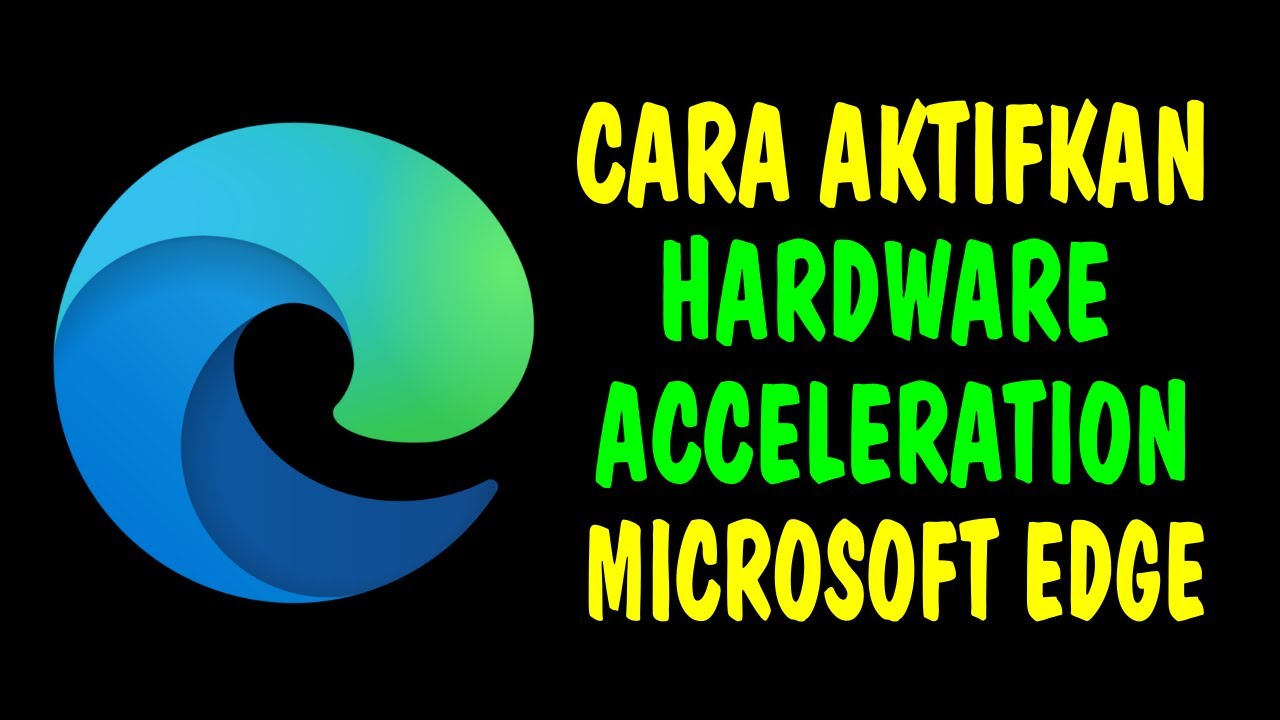 Cara Aktifkan Hardware Acceleration (Peningkatan Perangkat Keras) di ...