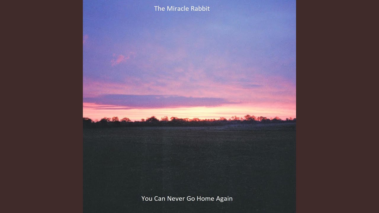 You Can Never Go Home Again - YouTube