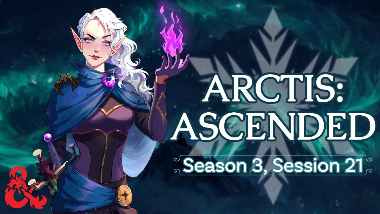 Arctis Ascended Season 3 || Session 21: To The Audacity! [Dungeons and ...