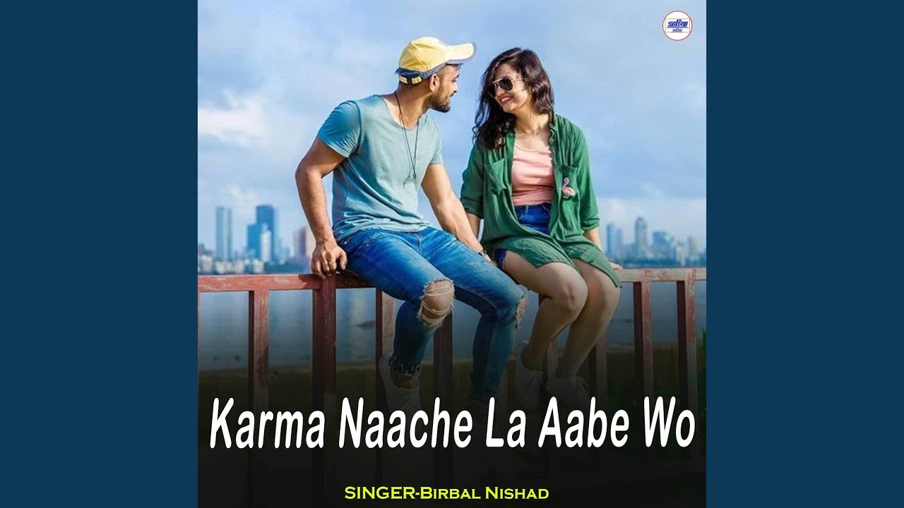 Karma Naache La Aabe Wo - YouTube