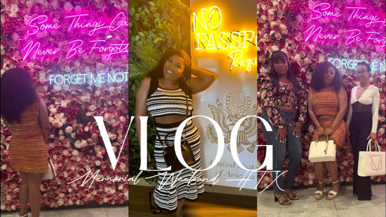WEEKLY VLOG: MEMORIAL WEEKEND IN HTX| I MET SOMEONE OFF BUMBLE ...