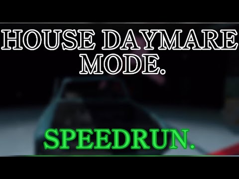 HOUSE DAYMARE MODE SPEEDRUN - YouTube