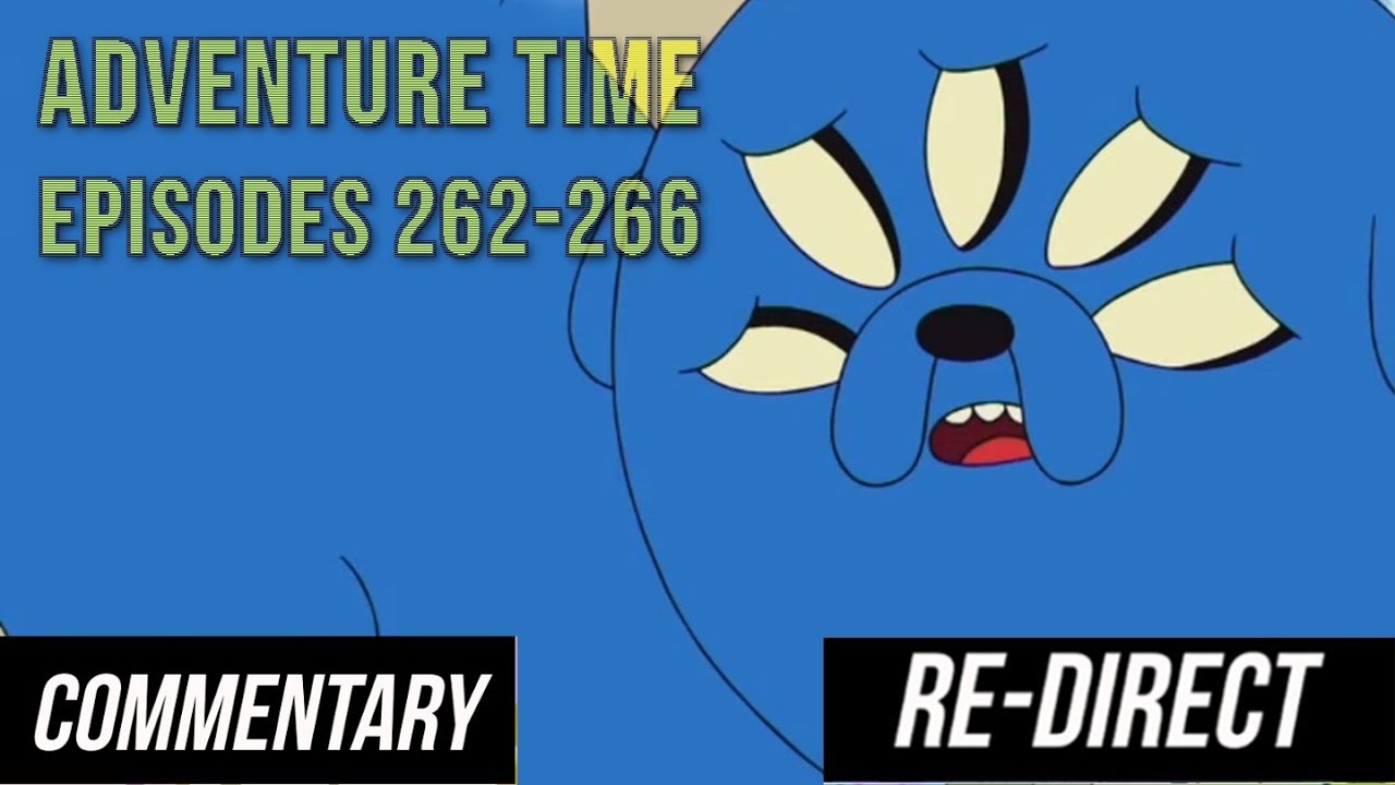 [RE-DIRECT] [Blind Reaction] Adventure Time - Episodes 262-266 - YouTube