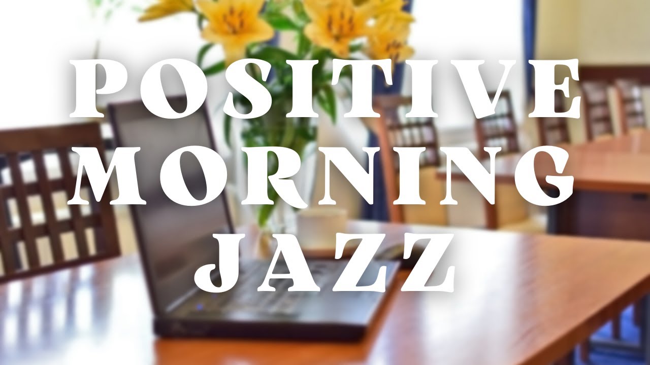 Saturday Morning JAZZ: Positive morning, smooth and jazz music - YouTube