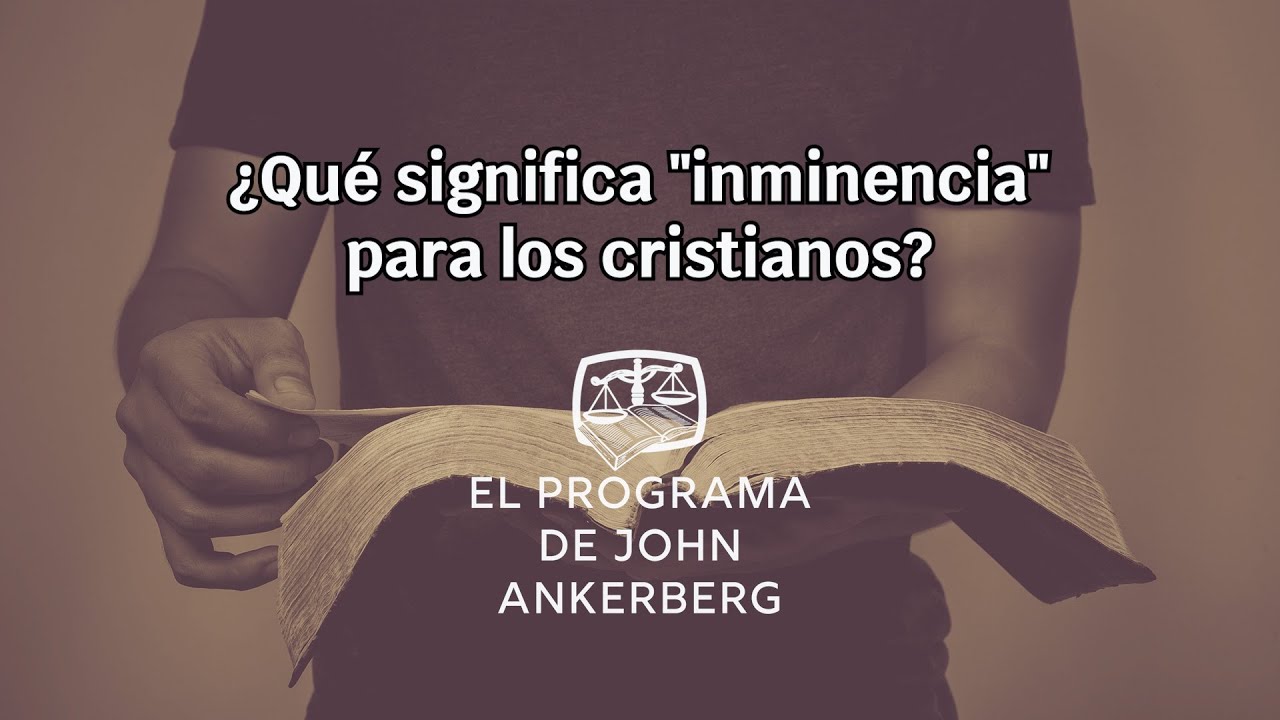 ¿Qué significa "inminencia" para los cristianos? - YouTube