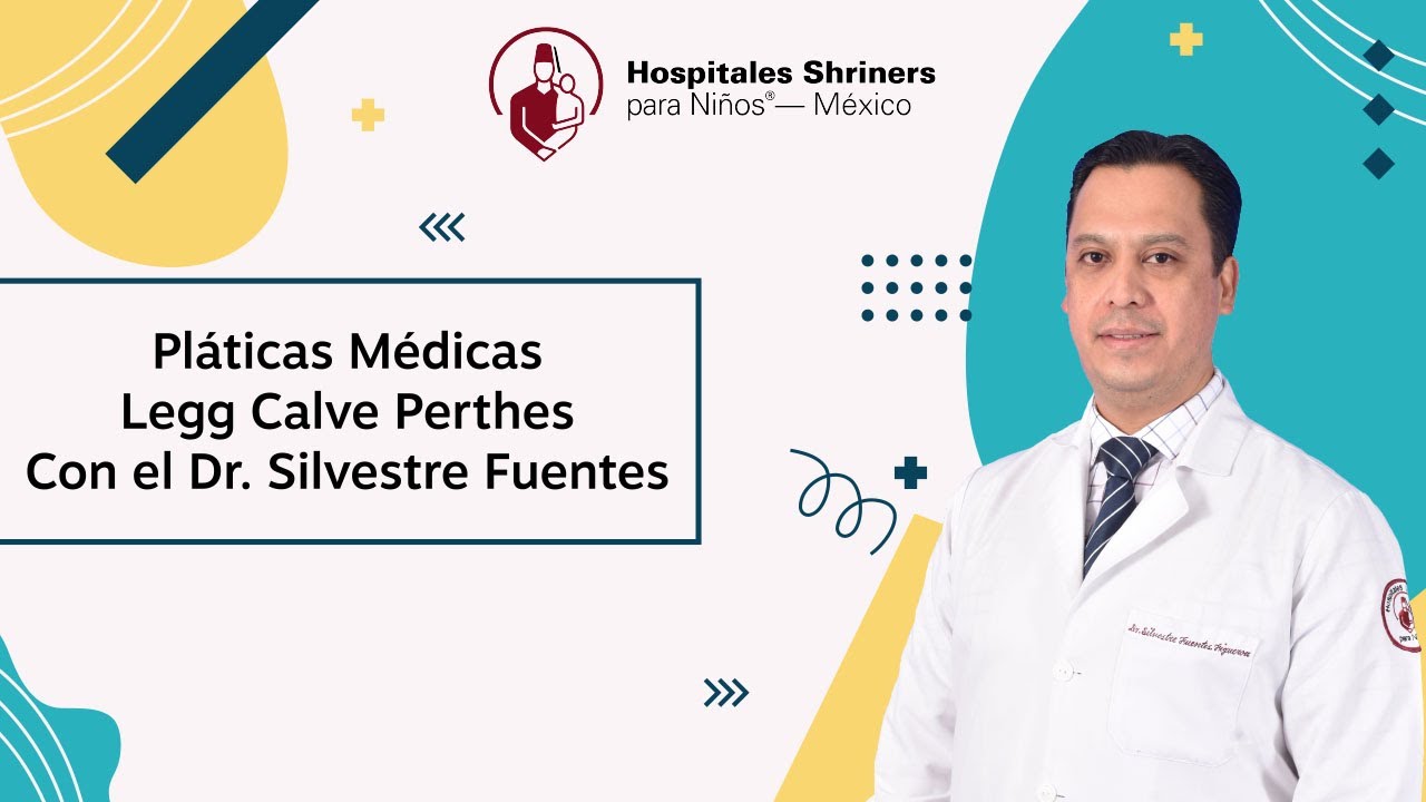 Legg-Calvé-Perthes Con el Doctor Silvestre Fuentes - YouTube