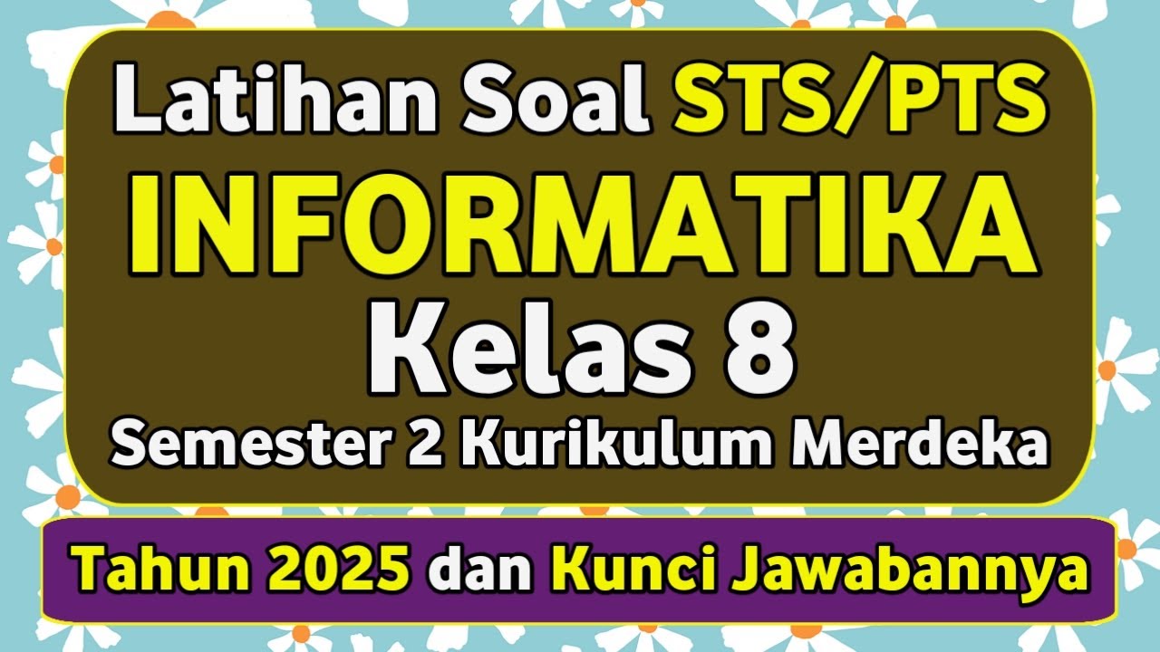 Latihan Soal STS PTS INFORMATIKA Kelas 8 Kurikulum Merdeka Semester 2 & Kunci Jawabannya #2025 ...