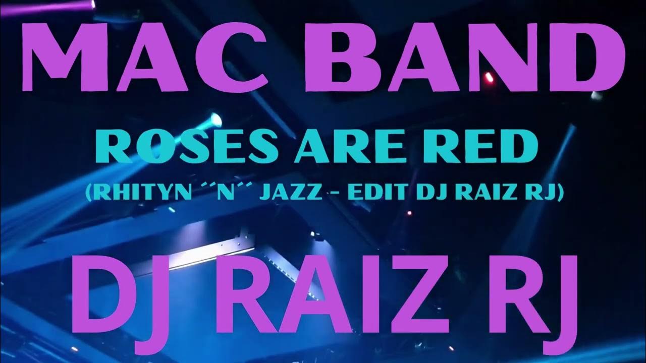 MAC BAND - ROSES ARE RED - RHITYN ´´N´´ JAZZ - EDIT DJ RAIZ RJ - YouTube
