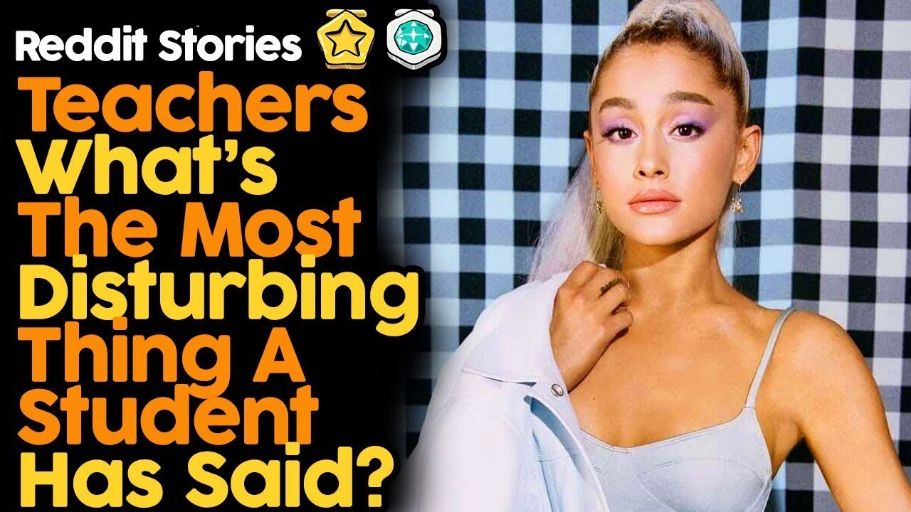 Teachers What's The Most Disturbing Thing A Student Said? - YouTube