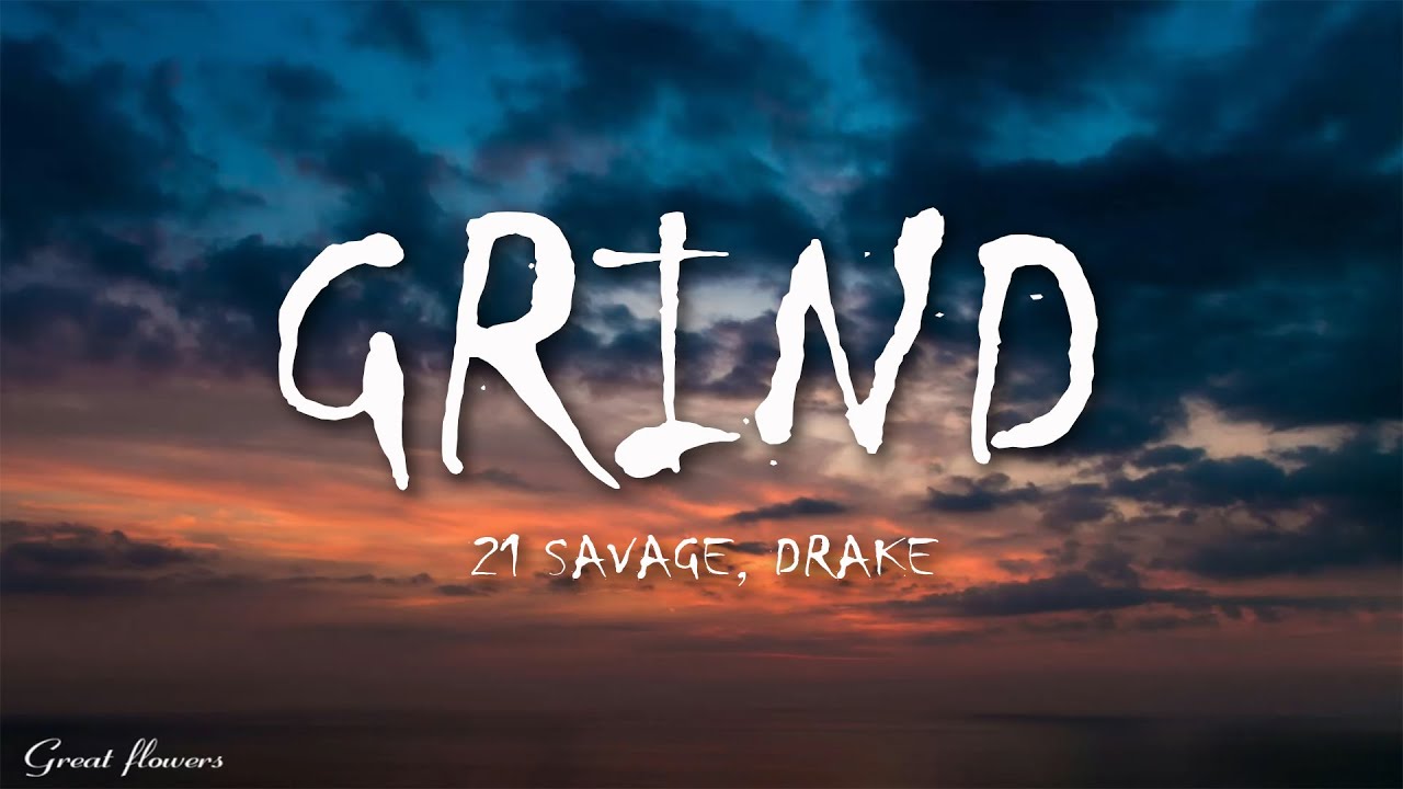 21 Savage ft. Drake - Grind (Lyrics) - YouTube
