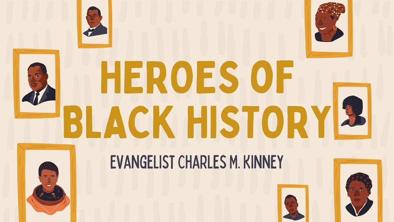 Heroes of Black History - Evangelist Charles M. Kinney: Trailblazer of ...