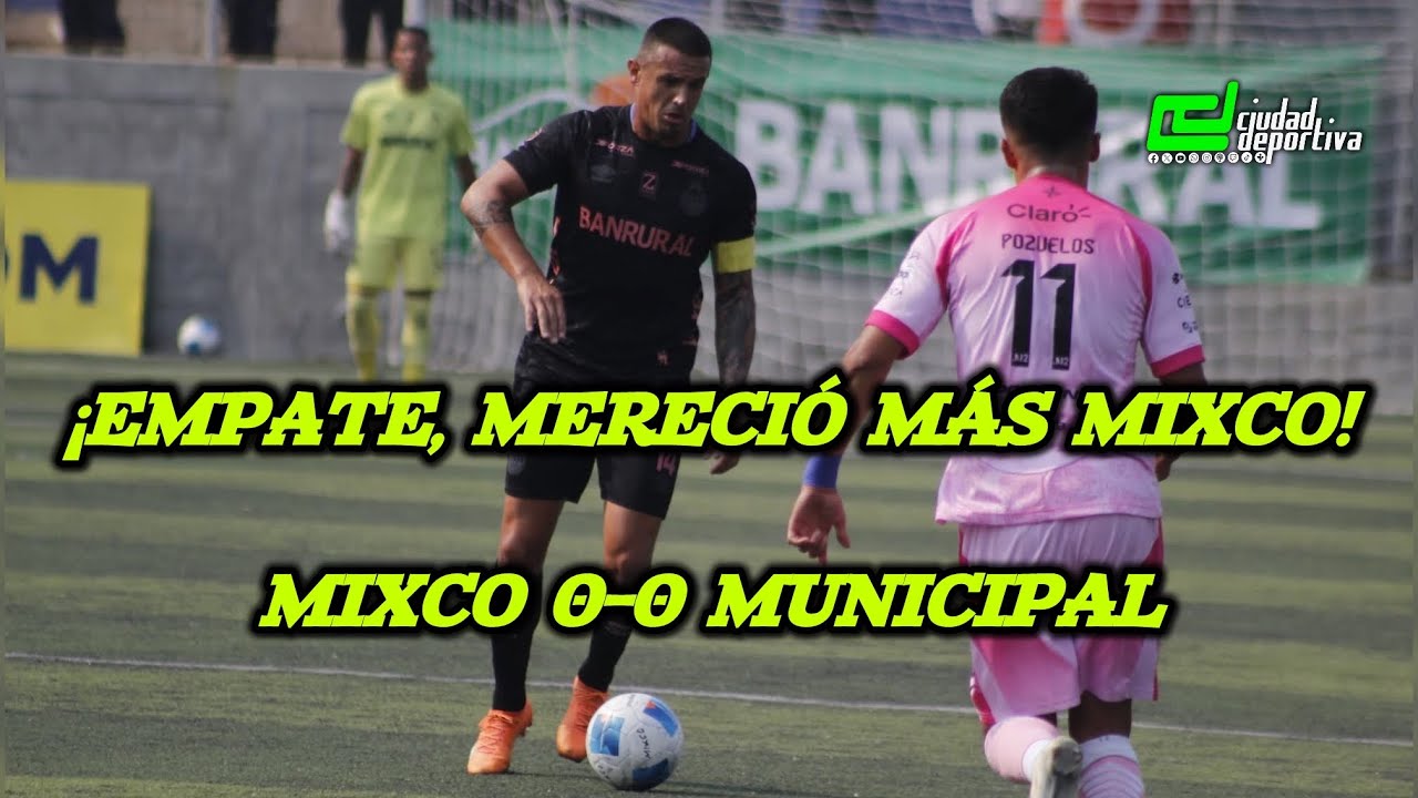 Deportivo Mixco Vs Municipal - 4tos. De Final IDA - YouTube