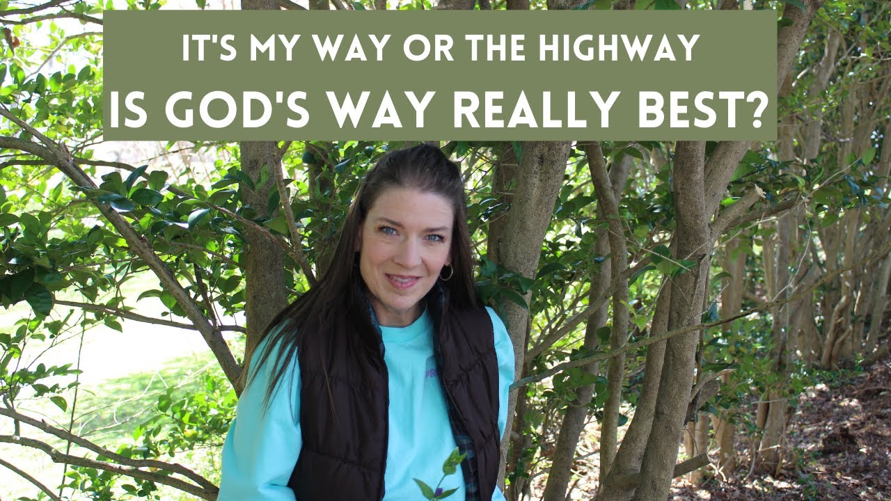 Its My Way Or The Highway | Is God's Way Really Best? | Word of ...