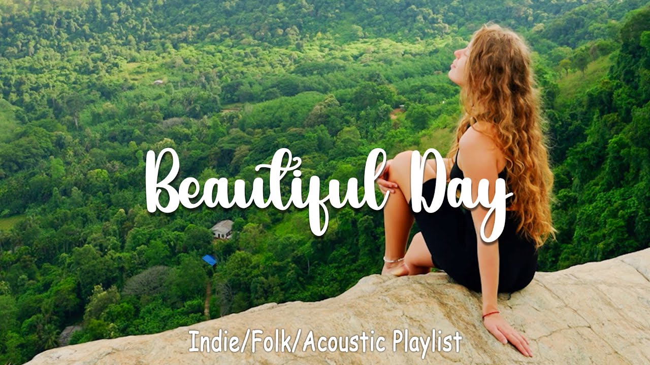 Beautiful Day - Say hello to today with music 🎧 - Indie/Pop/Folk ...